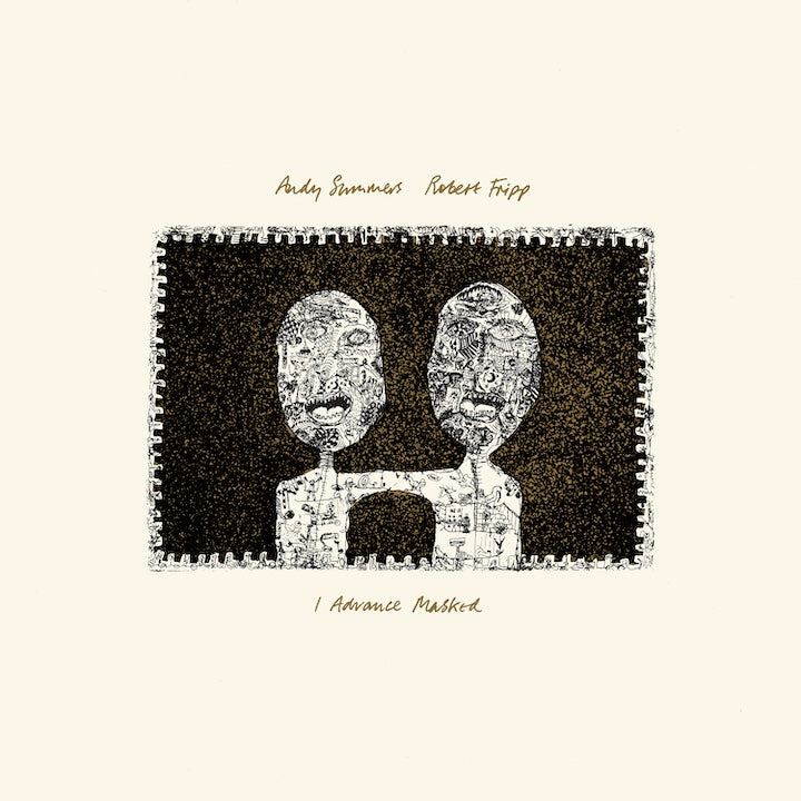Andy Summers & Robert Fripp - I Advance Masked (2024 Re-Mix) 200g Viny ...